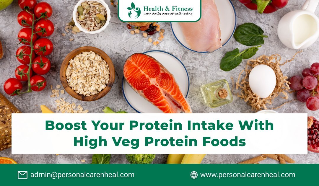 Boost Your Protein Intake with High Veg Protein Foods - PersonalcareNheal