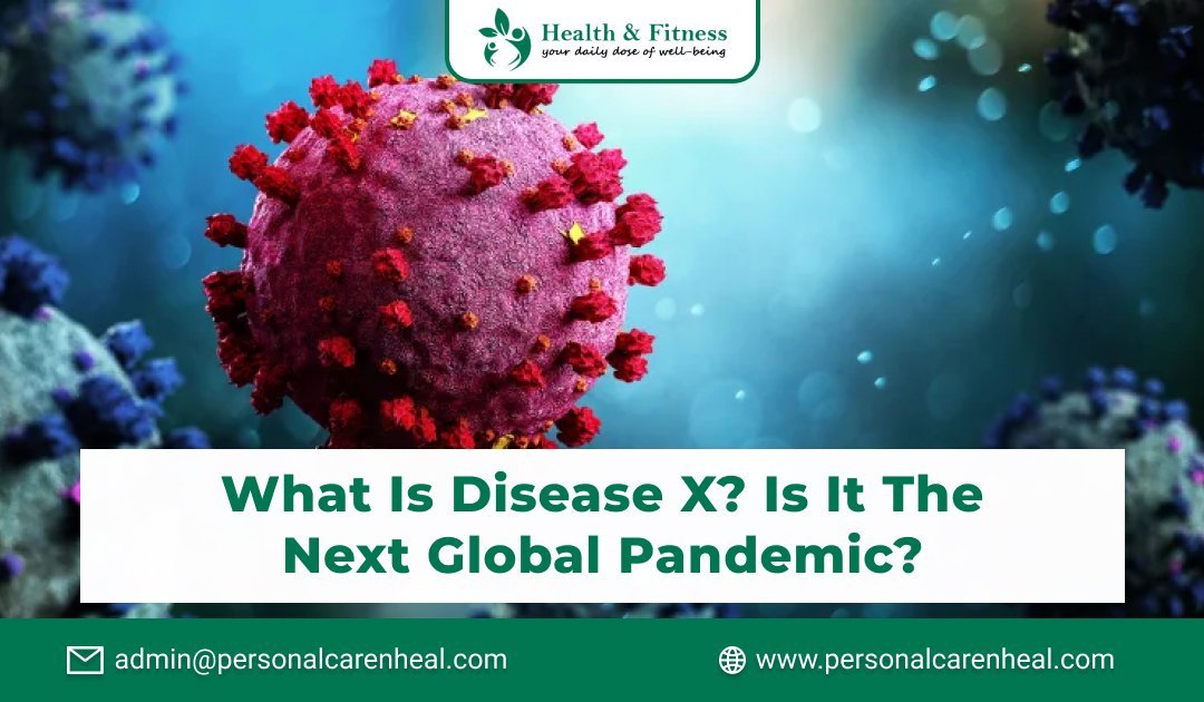 What is Disease X? Is It the Next Global Pandemic? - PersonalcareNheal