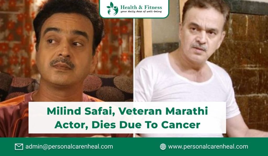 Milind Safai Veteran Marathi Actor Dies Due To Cancer
